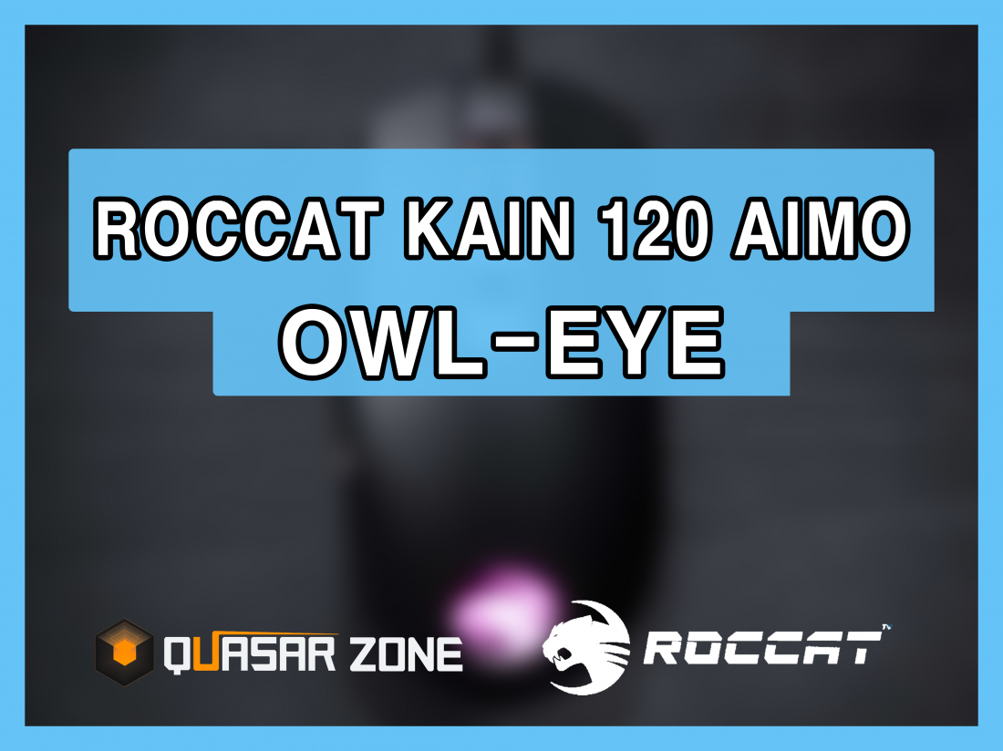 FPS 게이밍 최적! ROCCAT KAIN 120 AIMO OWL-EYE 게이밍 마우스 리뷰 > 유저 칼럼 | 퀘이사존